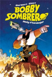 Bobby Sombrero - Holy Flamingo ! - BD, avis, informations, images ...