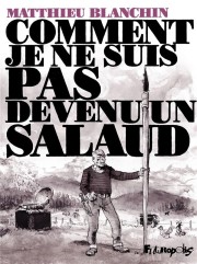 Comment je ne suis pas devenu un salaud - BD, avis, informations, images, albums - BDTheque.com