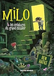 Milo & les créatures du grand escalier. - BD, avis, informations ...